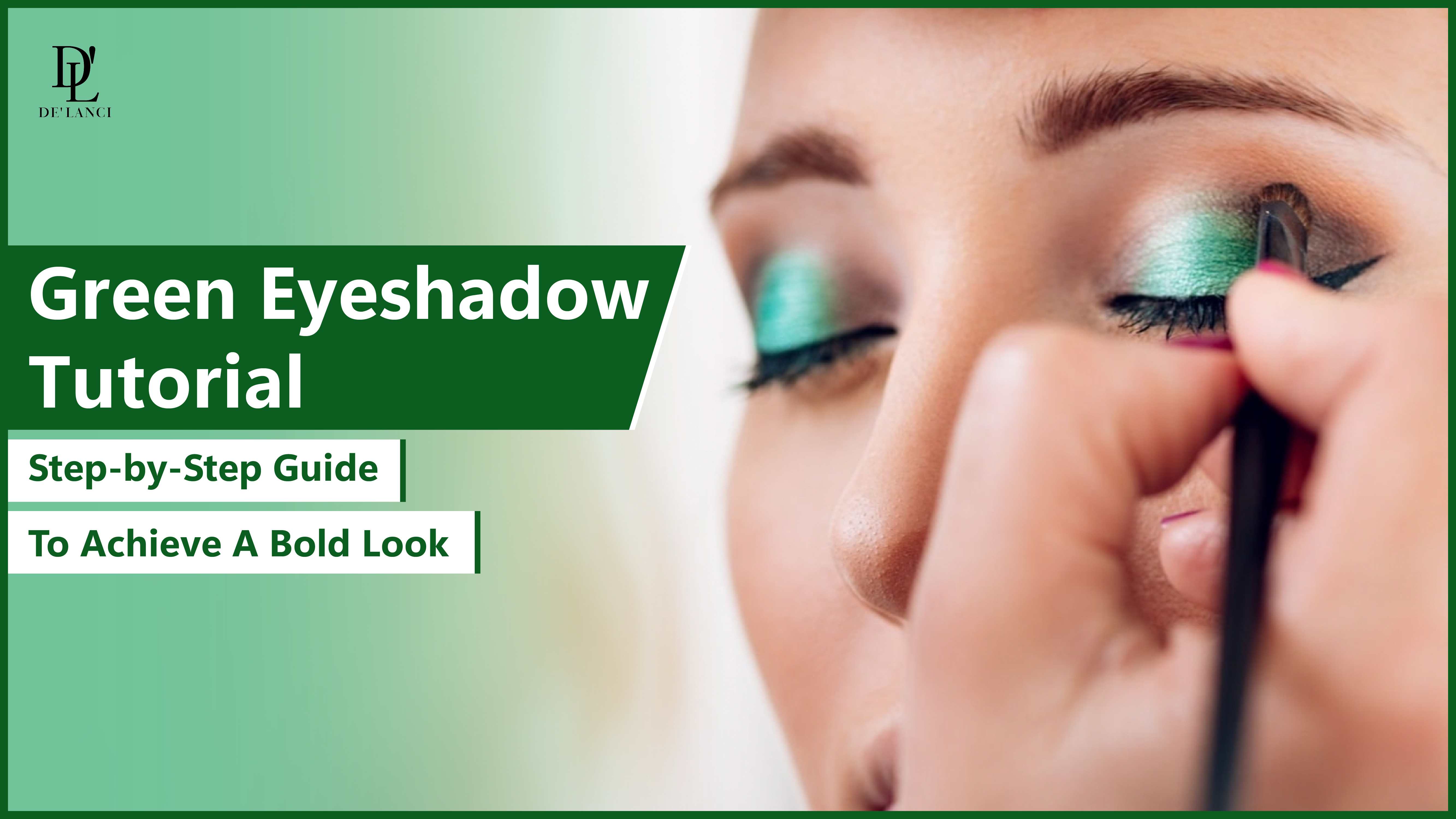 Green Eyeshadow Tutorial: Step-by-Step Guide to Achieve a Bold Look-DE ...