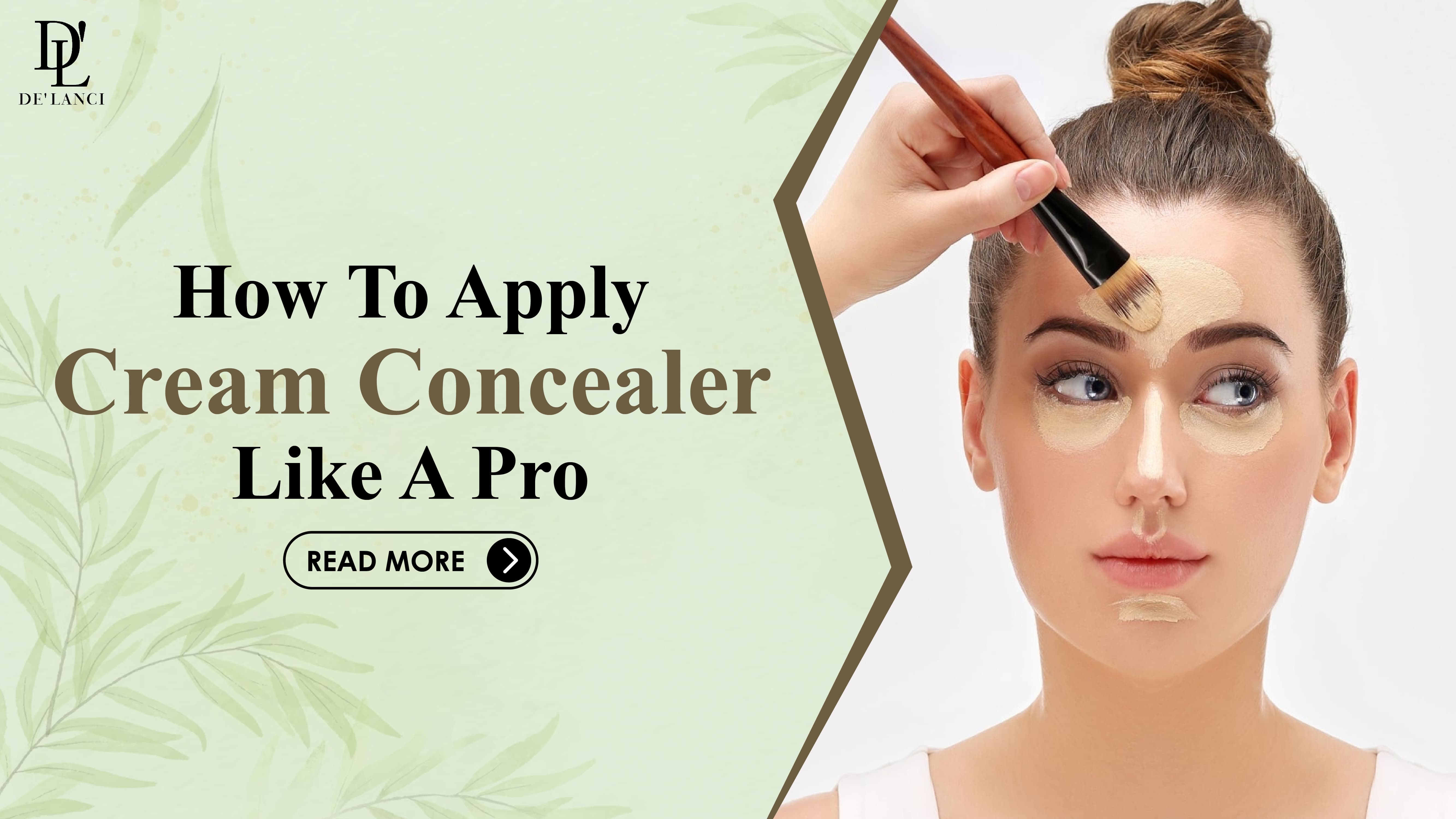 How to Apply Cream Concealer like a Pro: Step-by-Step Guide-DE'LANCI ...