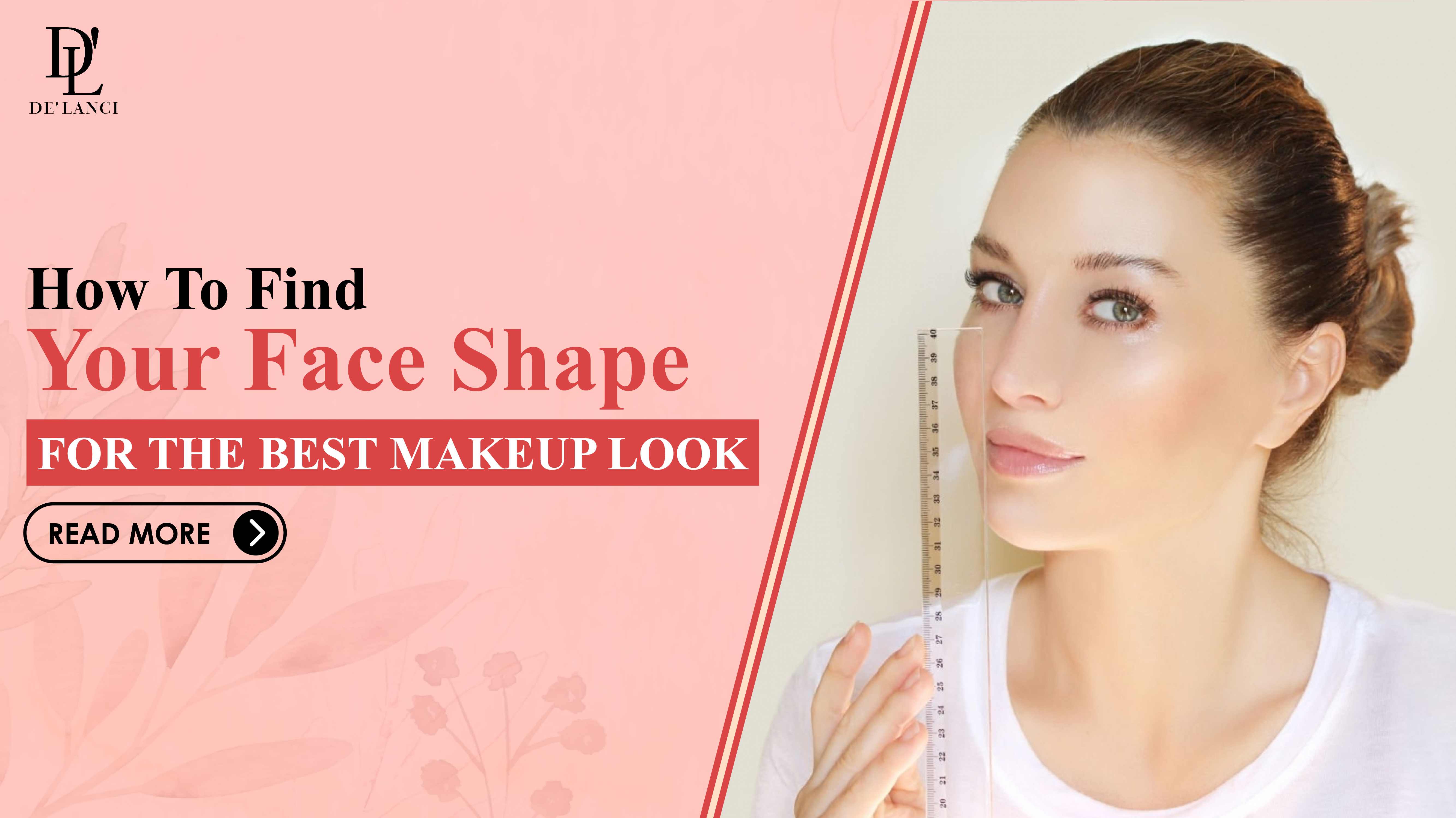 How to Find Your Face Shape for the Best Makeup Look-DE'LANCI – De ...