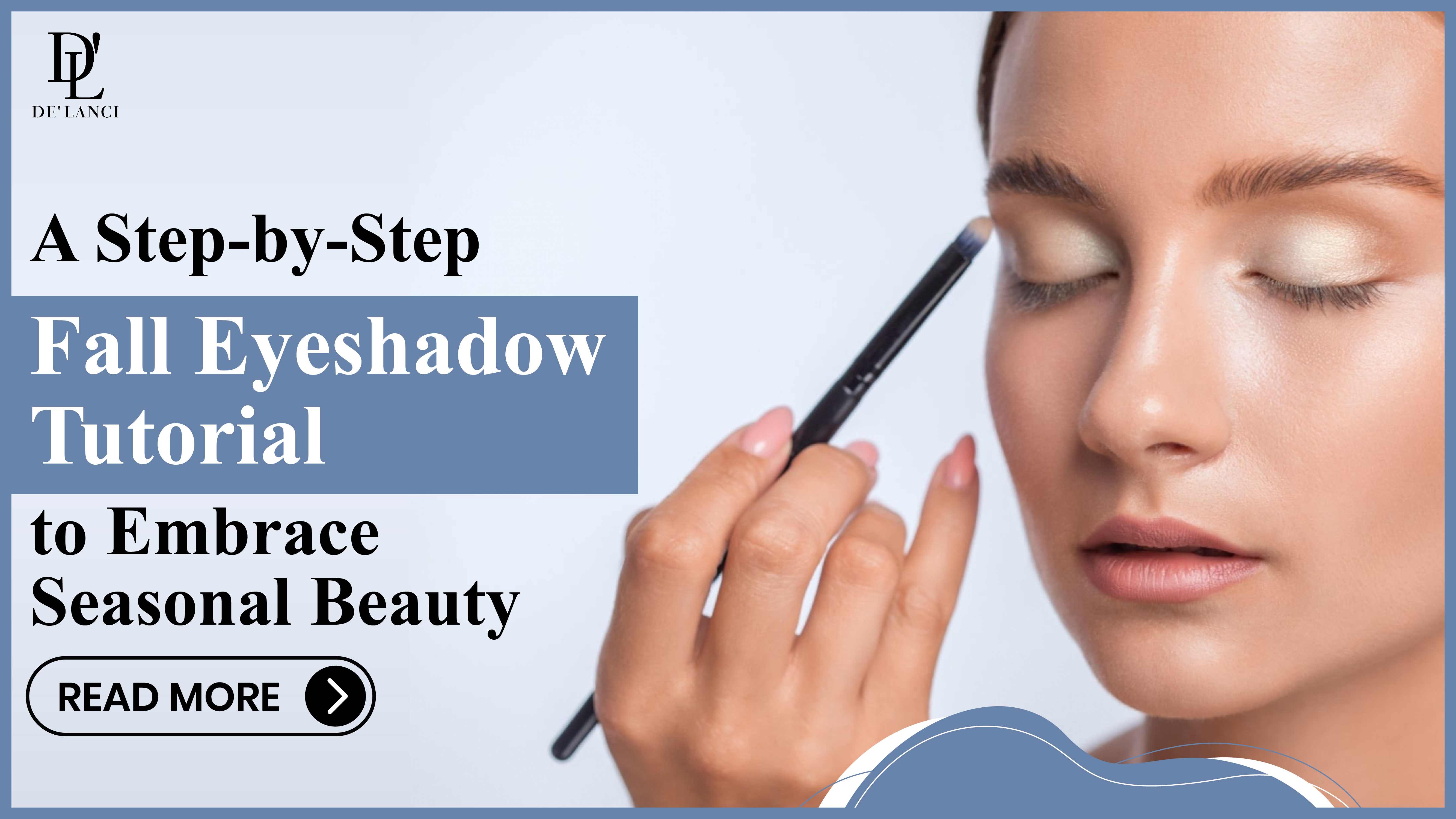 Step-by-Step Fall Eyeshadow Tutorial to Embrace Seasonal Beauty-DE ...